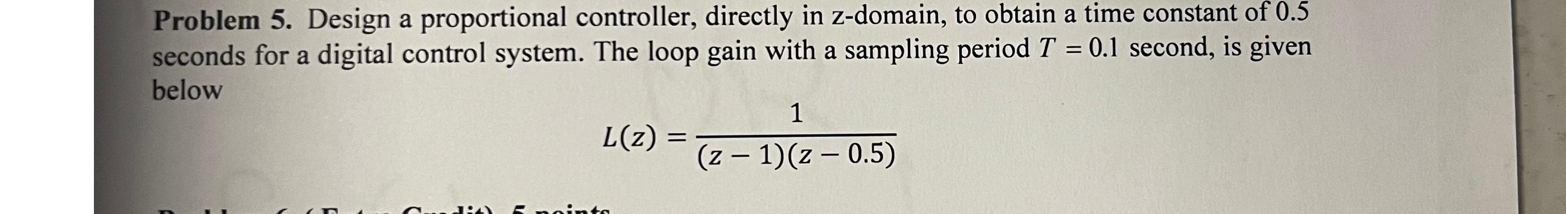 Problem 5. ﻿Design a proportional controller, | Chegg.com