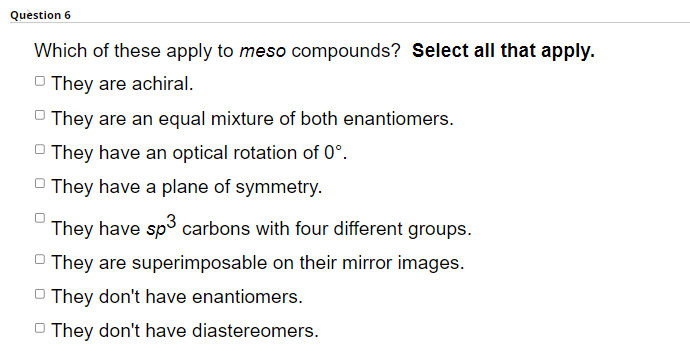Solved Which of these apply to meso compounds? Select all | Chegg.com