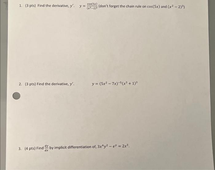 Solved 1. (3 pts) Find the derivative, y′,y=(x3−2)3cos(5x) | Chegg.com