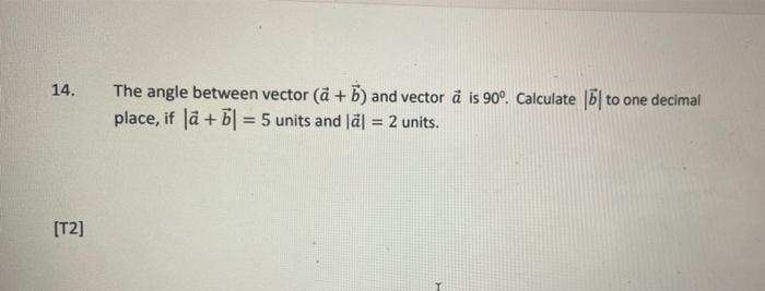 Solved 14. The angle between vector (a + b) and vector å is | Chegg.com