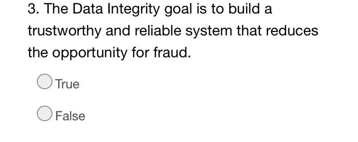 Solved 3. The Data Integrity goal is to build a trustworthy | Chegg.com