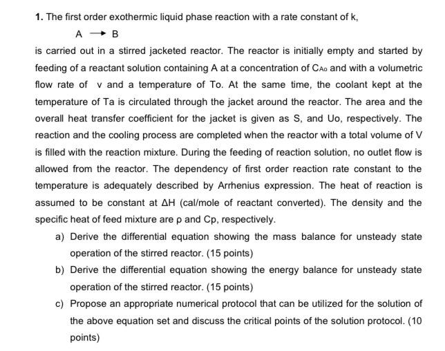 Solved 1. The first order exothermic liquid phase reaction | Chegg.com