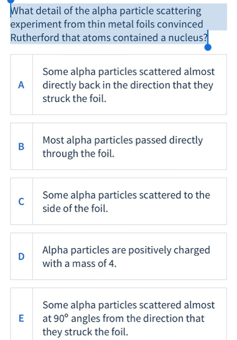 Solved What detail of the alpha particle scattering | Chegg.com
