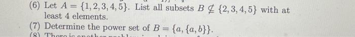 Solved (6) Let A={1,2,3,4,5}. List all subsets B⊈{2,3,4,5} | Chegg.com