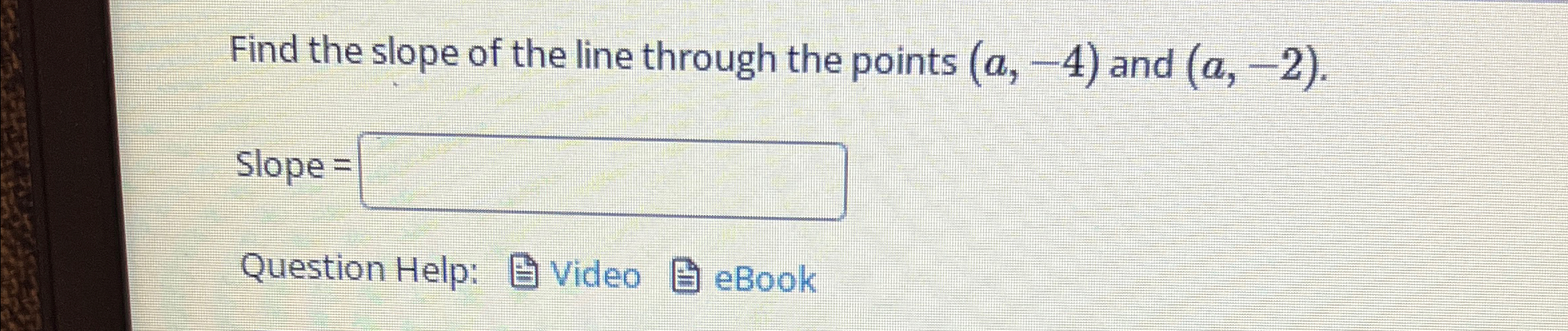 Solved Find the slope of the line through the points (a,-4) | Chegg.com