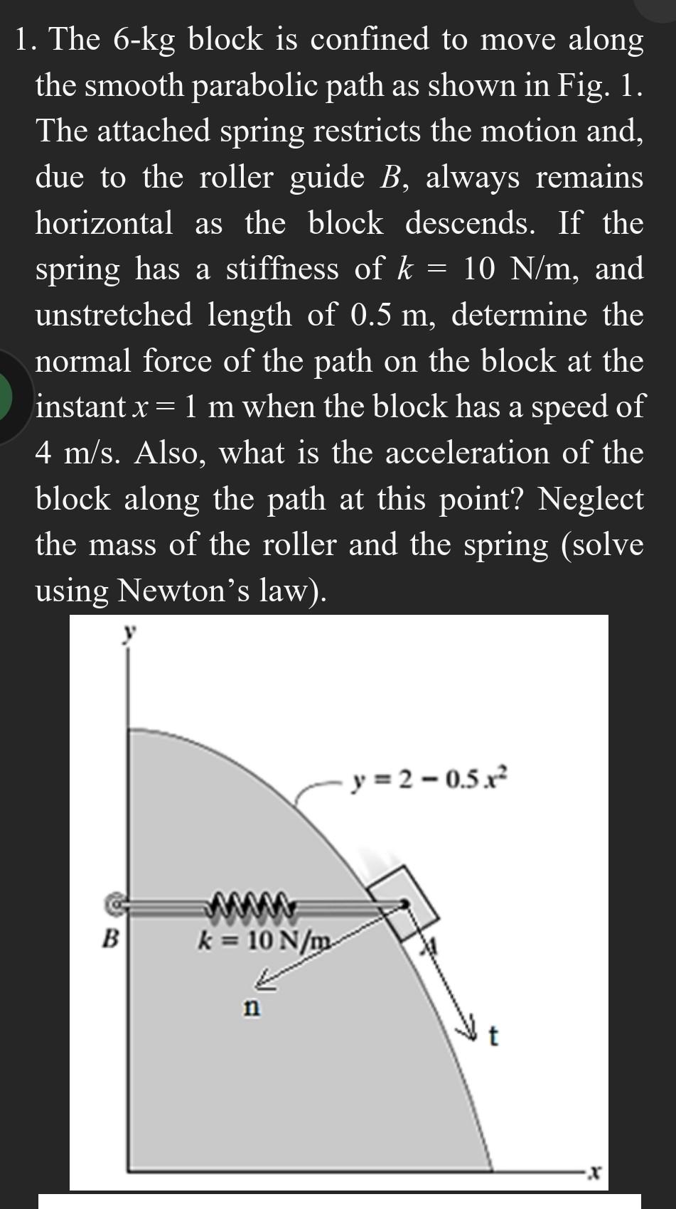 Solved 1. The 6-kg block is confined to move along the | Chegg.com