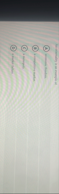 Solved An externality is an example ofeconomic freedom.a | Chegg.com