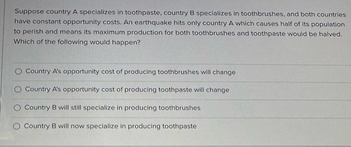 Suppose country A specializes in toothpaste, country | Chegg.com