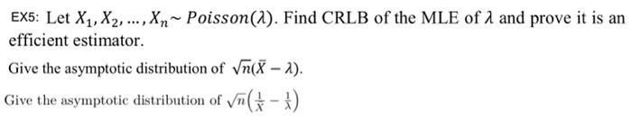 Solved EX5: Let X1, X2, ..., Xn ~ Poisson(a). Find CRLB of | Chegg.com