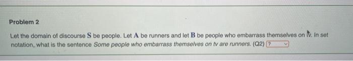 Solved Problem 2 Let the domain of discourse S be people. | Chegg.com