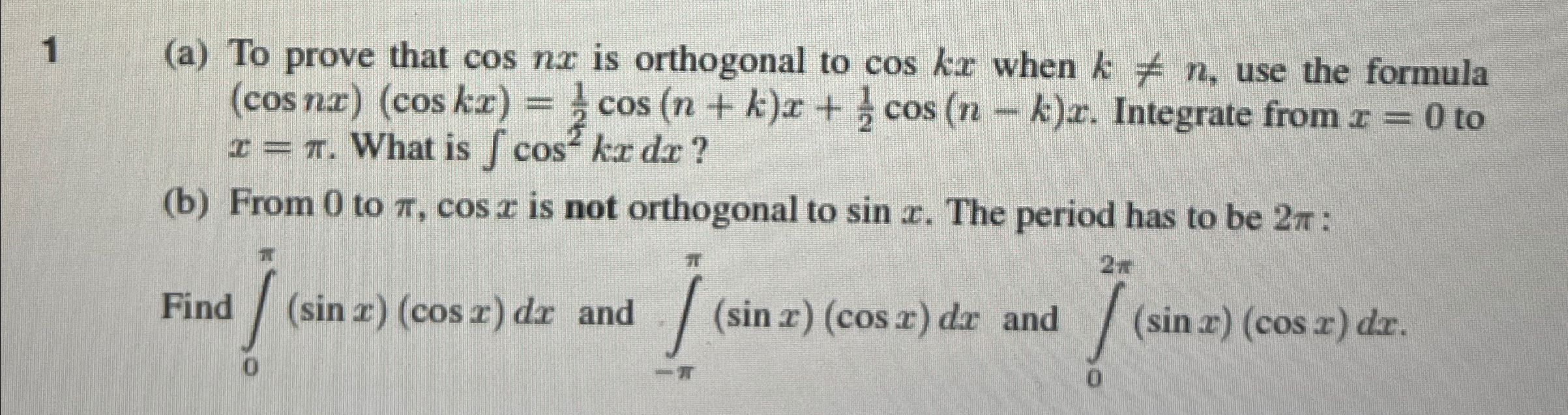 Solved 1 (a) ﻿To prove that cosnx ﻿is orthogonal to coskx | Chegg.com