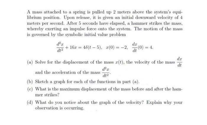 Solved A mass attached to a spring is pulled up 2 meters | Chegg.com