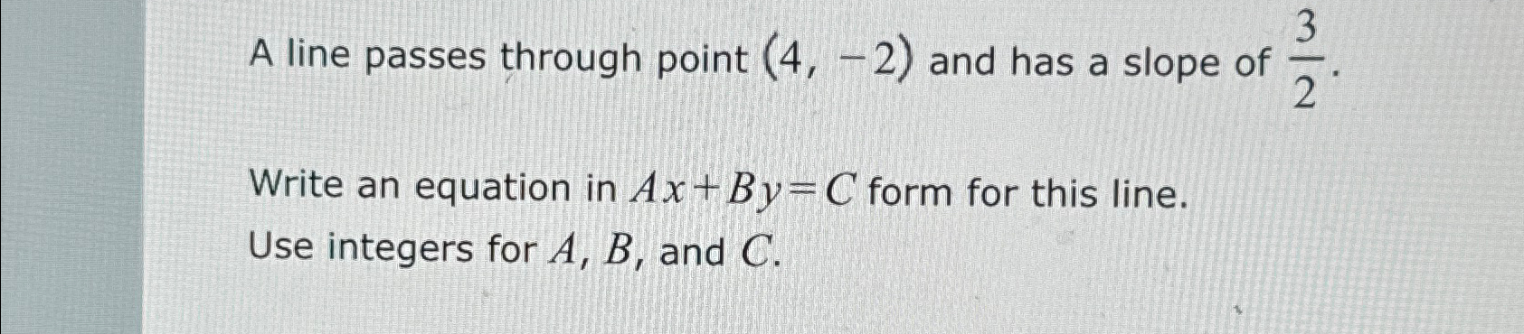 Solved A line passes through point (4,-2) ﻿and has a slope | Chegg.com