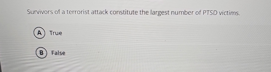 Solved Survivors of a terrorist attack constitute the | Chegg.com