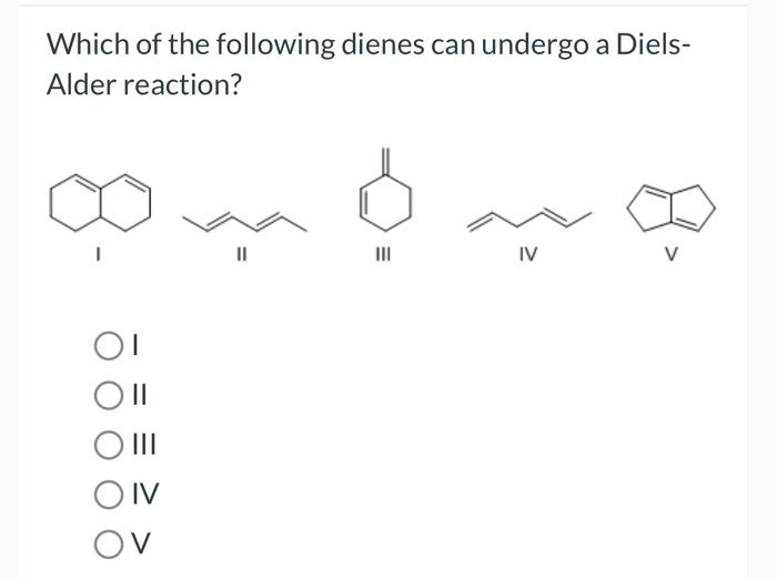 Solved Which of the following dienes can undergo a | Chegg.com