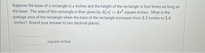 Solved Suppose the base of a rectangle is s inches and the | Chegg.com