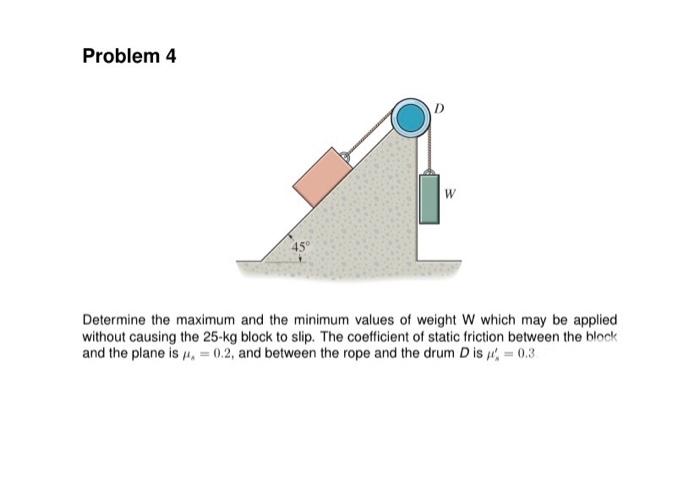 Solved Problem from ENG GEN-131Problem 4 45° D W Determine | Chegg.com