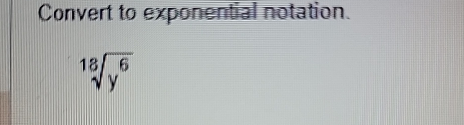 Solved Convert to exponential notation.y618 | Chegg.com