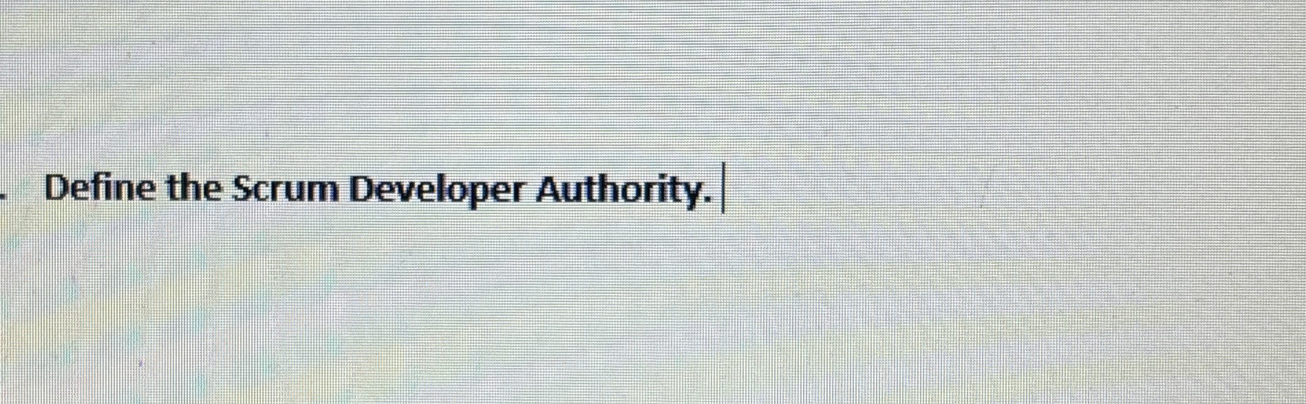 Solved Define the Scrum Developer Authority. | Chegg.com