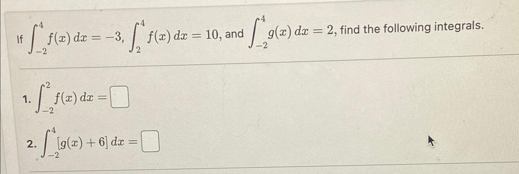 Solved If ∫-24f(x)dx=-3,∫24f(x)dx=10, ﻿and ∫-24g(x)dx=2, | Chegg.com