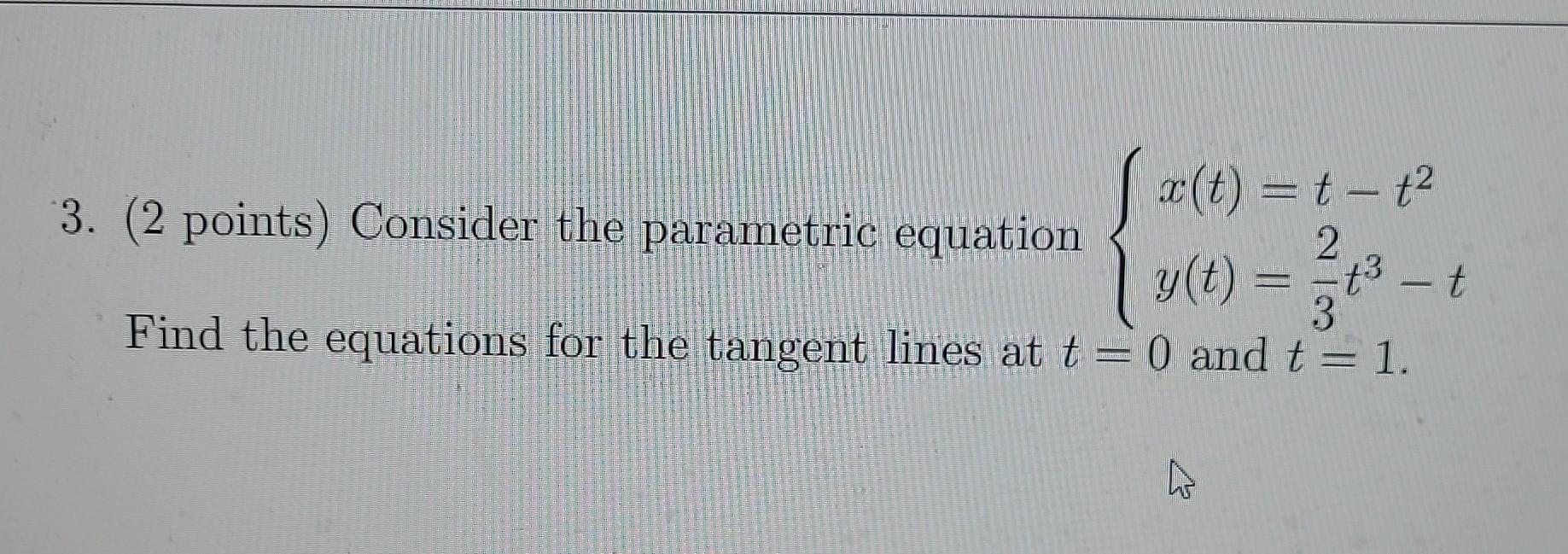 Solved 3. (2 points) Consider the parametric equation | Chegg.com