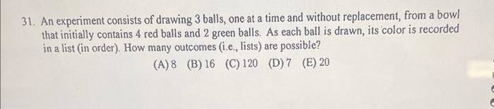 Solved 31. An experiment consists of drawing 3 balls, one at | Chegg.com