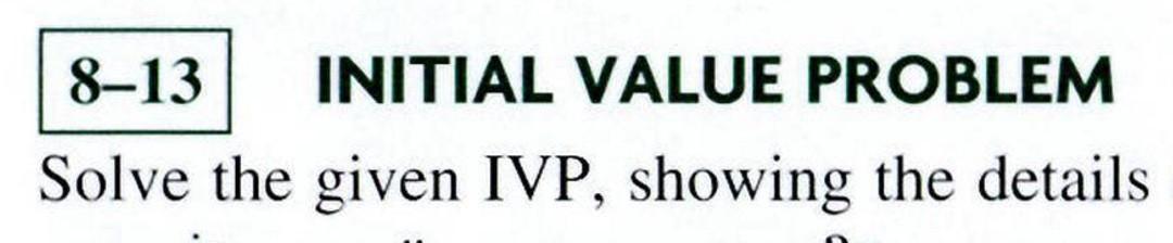Solved 8-13 INITIAL VALUE PROBLEM Solve the given IVP, | Chegg.com