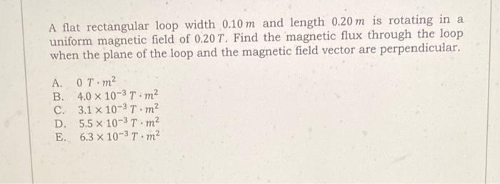 Solved A flat rectangular loop width 0.10 m and length 0.20 | Chegg.com