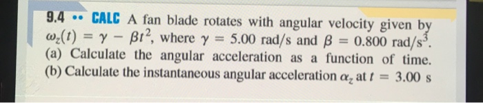 Solved 9.4 • CALC A fan blade rotates with angular velocity | Chegg.com