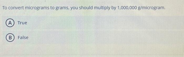 Solved To convert micrograms to grams, you should multiply | Chegg.com