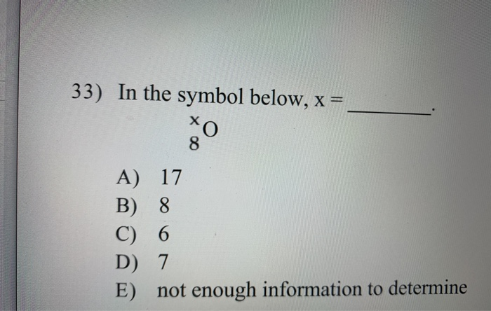 Solved 33) In the symbol below, x = A) 17 B) 8 C) 6 D) 7 E) | Chegg.com