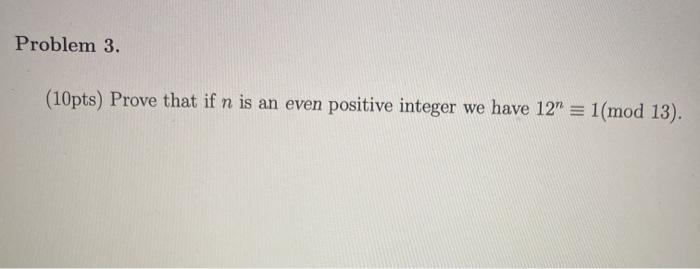 Solved Problem 3. (10pts) Prove that if n is an even | Chegg.com Solved Problem 3. (10pts) Prove that if n is an even | Chegg.com