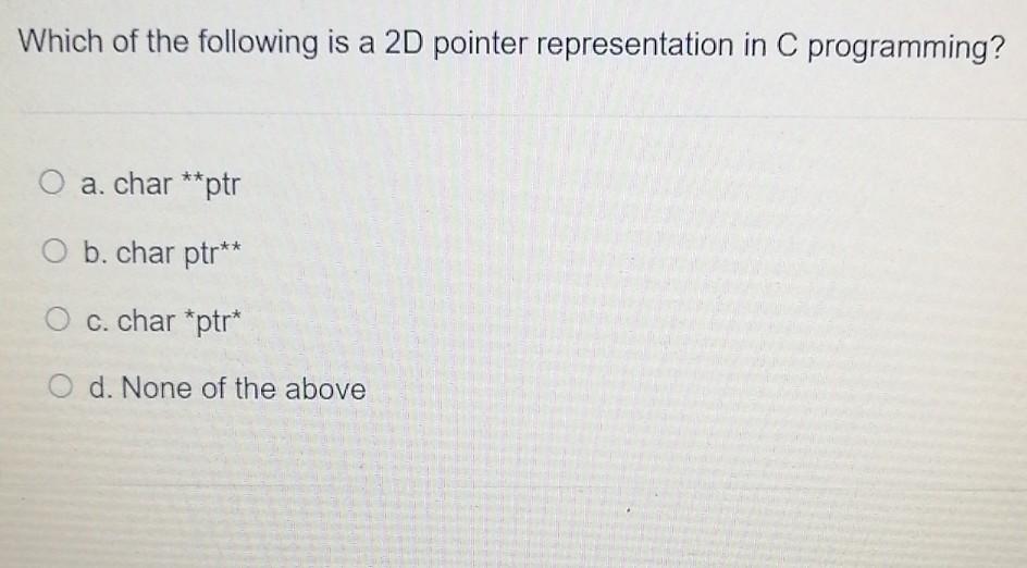 Solved Which of the following is a 2D pointer representation | Chegg.com