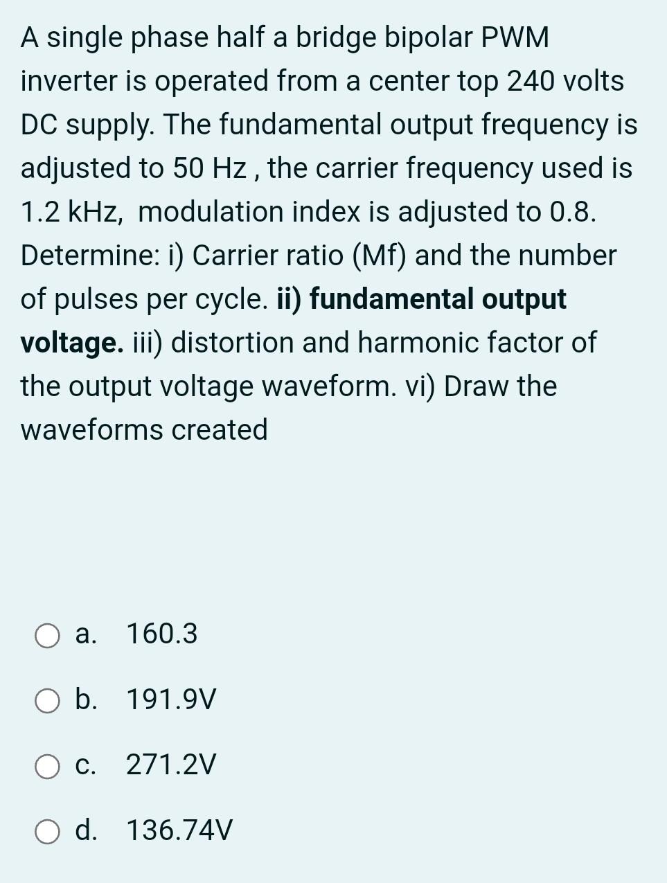 Solved A single phase half a bridge bipolar PWM inverter is | Chegg.com