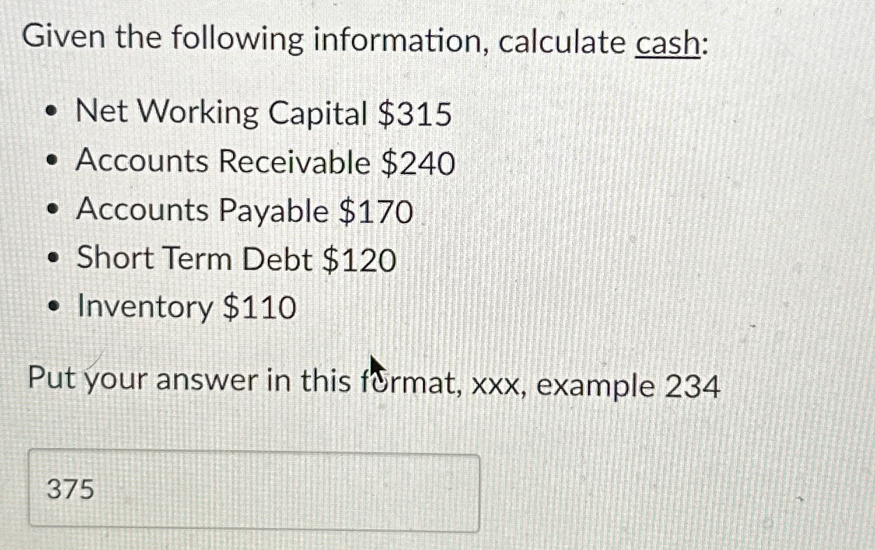 Solved Given the following information, calculate cash:Net | Chegg.com