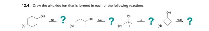 Solved 12.4 Draw the alkoxide ion that is formed in each of | Chegg.com