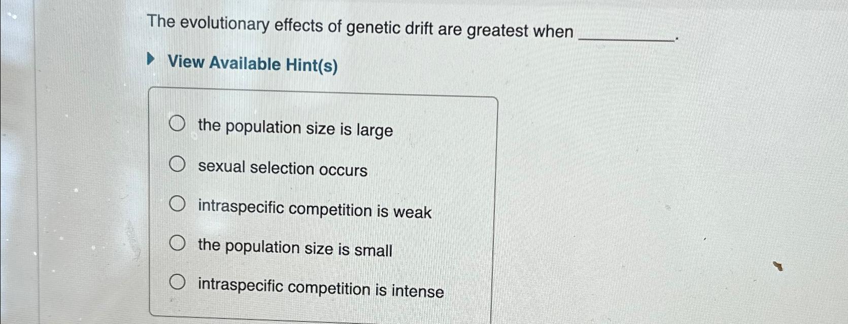 Solved The evolutionary effects of genetic drift are | Chegg.com