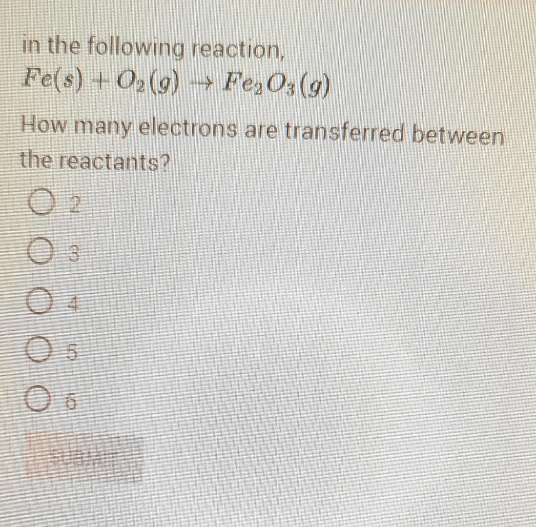Solved in the following reaction, Fe(s)+O2( g)→Fe2O3( g) How | Chegg.com