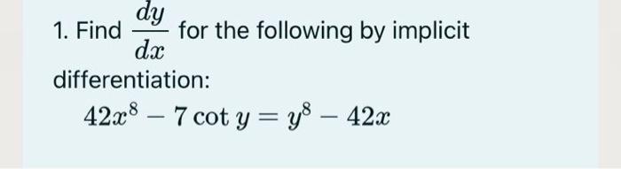 Solved 1. Find dxdy for the following by implicit | Chegg.com