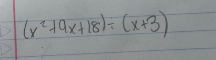 (x2+9x+18)÷(x+3) | Chegg.com
