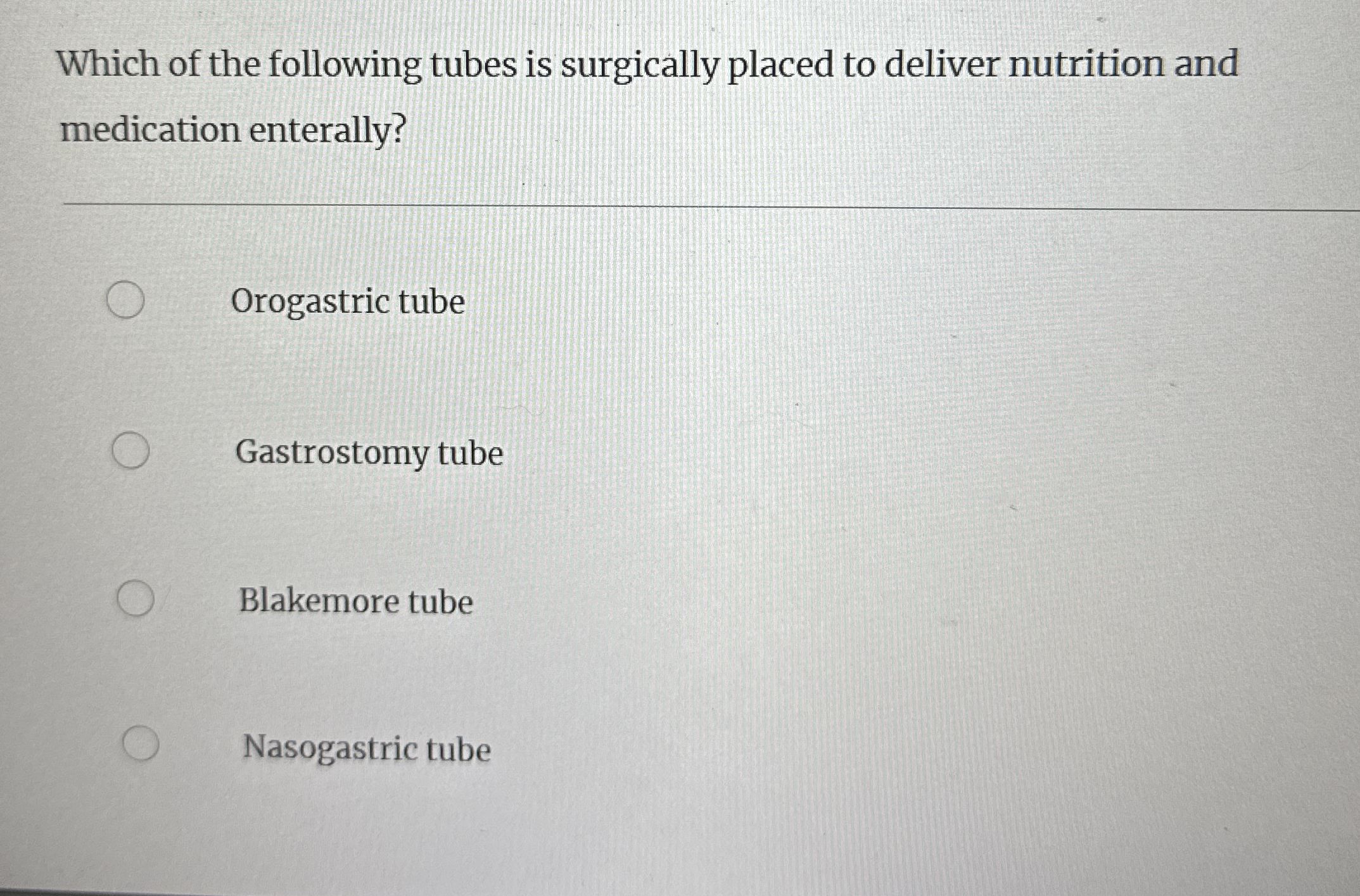 Which of the following tubes is surgically placed to | Chegg.com