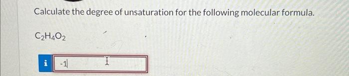 Solved Calculate the degree of unsaturation for the | Chegg.com