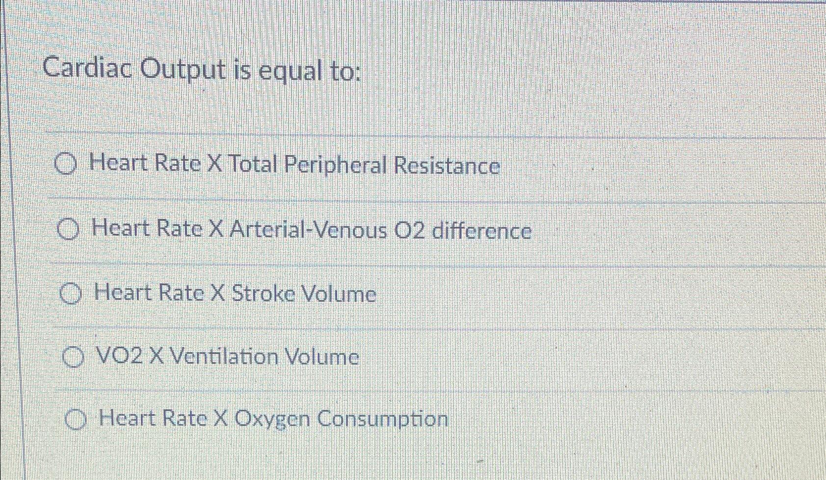 Solved Cardiac Output is equal to:Heart Rate X Total | Chegg.com