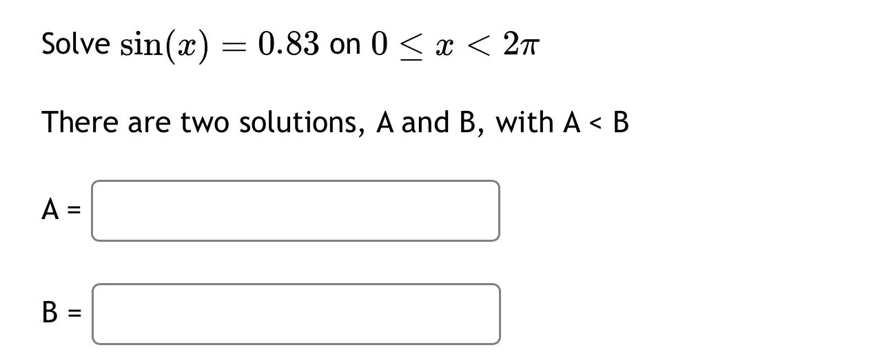 Solved Solve sin(x)=0.83 ﻿on 0≤x