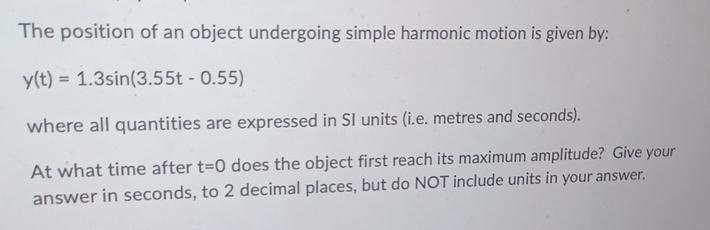 Solved The position of an object undergoing simple harmonic | Chegg.com