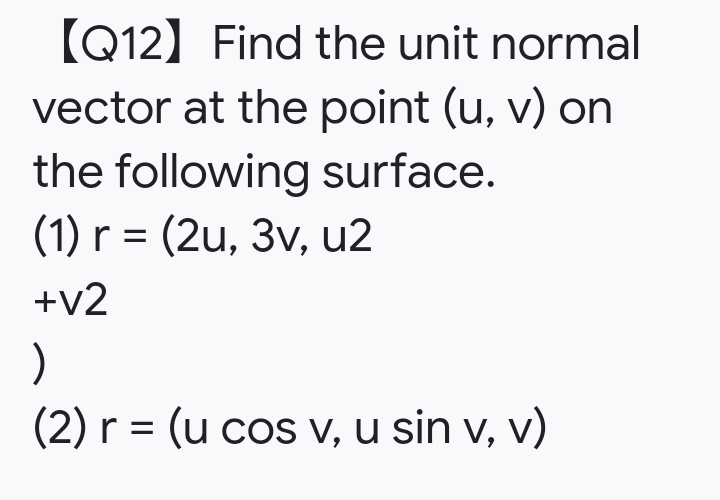 Solved 【Q12】Find the unit normal vector at the point (u,v) | Chegg.com