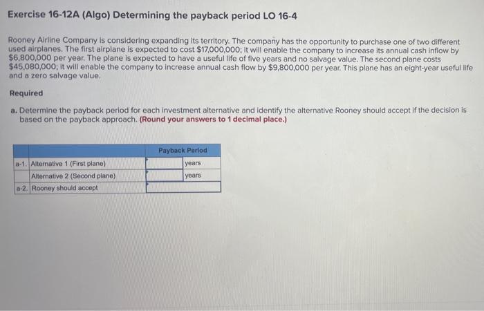 Solved Exercise 16-12A (Algo) Determining the payback period | Chegg.com