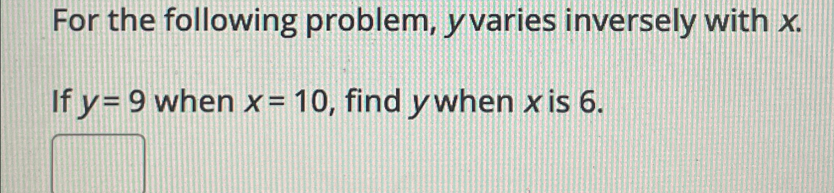 Solved For the following problem, y ﻿varies inversely with | Chegg.com