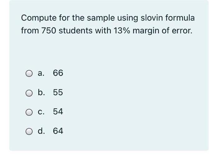 Solved Compute for the sample using slovin formula from 750 | Chegg.com
