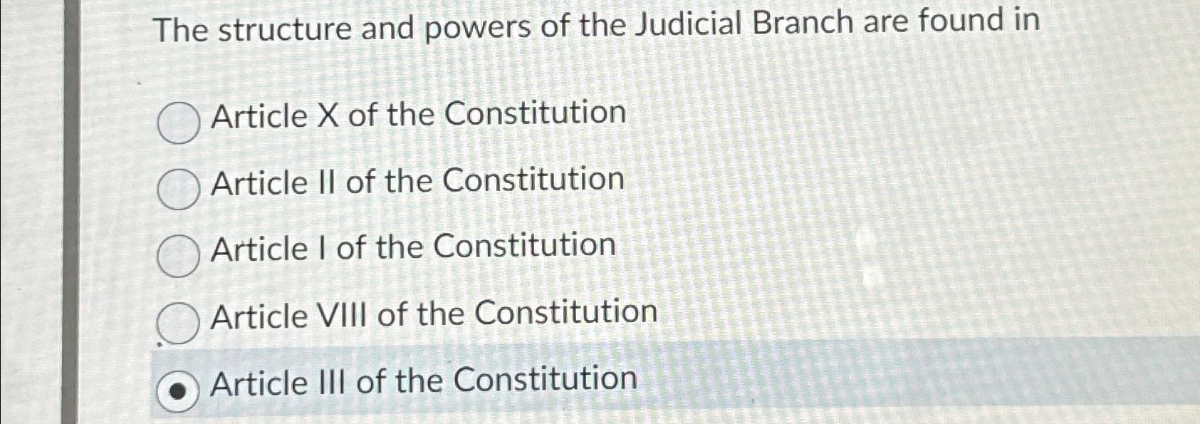 Solved The structure and powers of the Judicial Branch are | Chegg.com